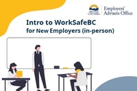 Intro to WorkSafeBC for New Employers (in-person) | Employer's Advisers ...